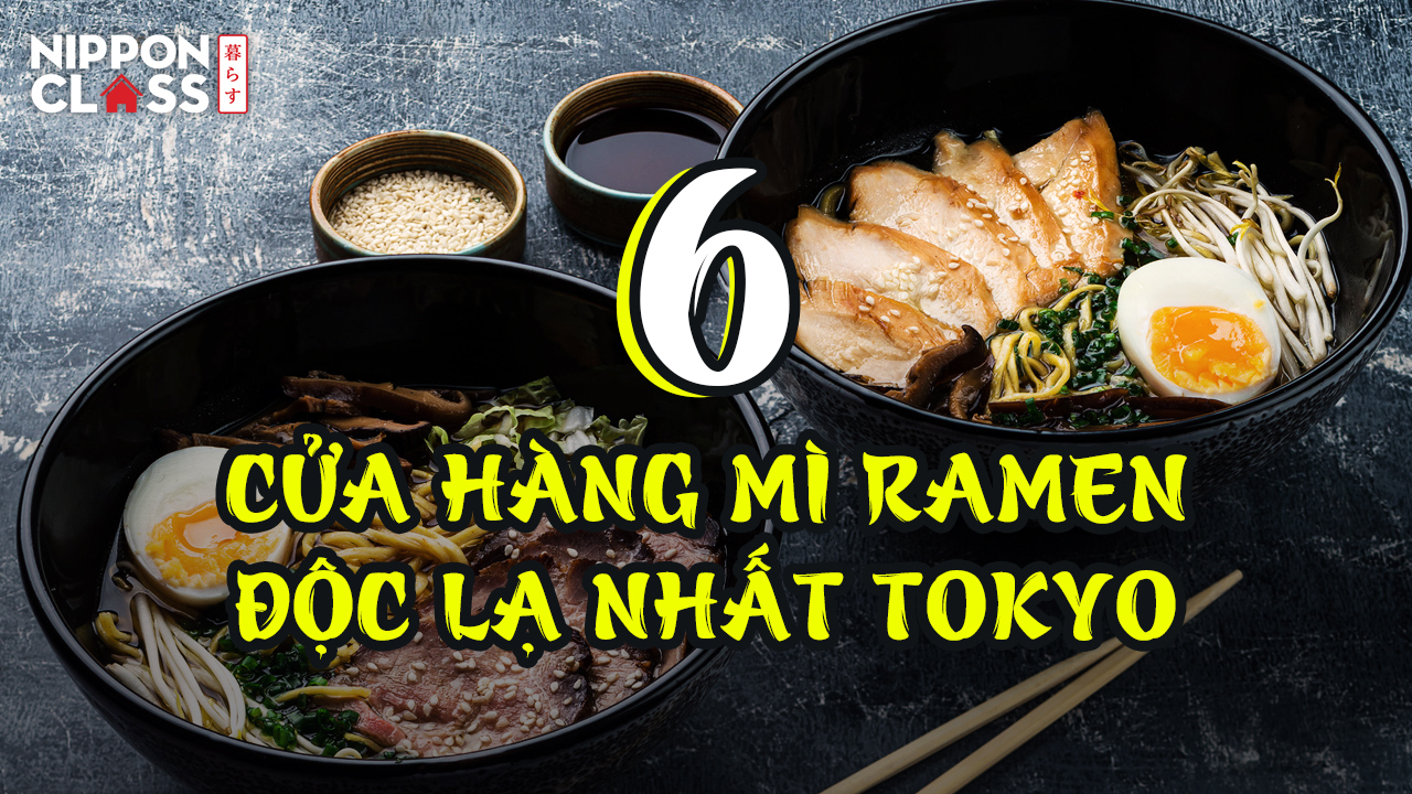 CÁC CỬA HÀNG RAMEN ĐỘC ĐÁO