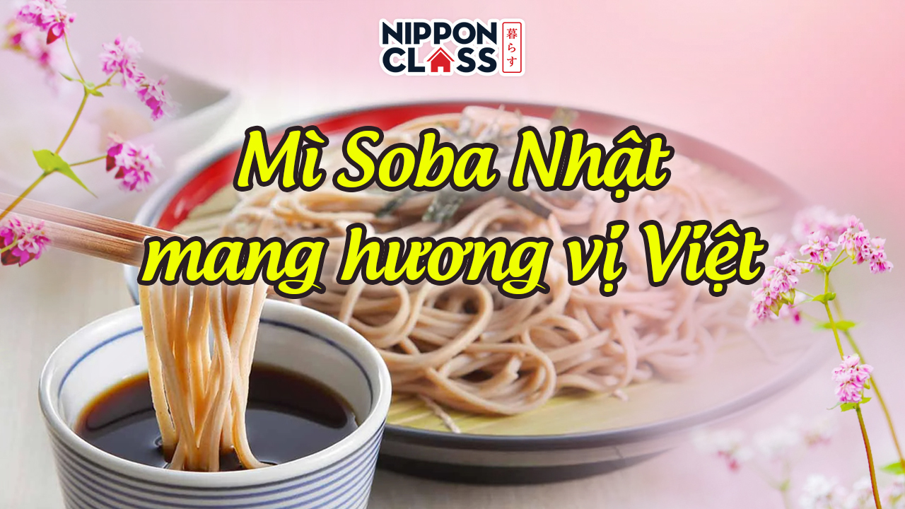 MÌ SOBA NHẬT MANG HƯƠNG VỊ VIỆT